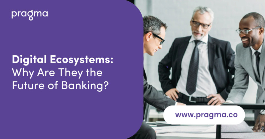 How digital ecosystems are transforming banking
